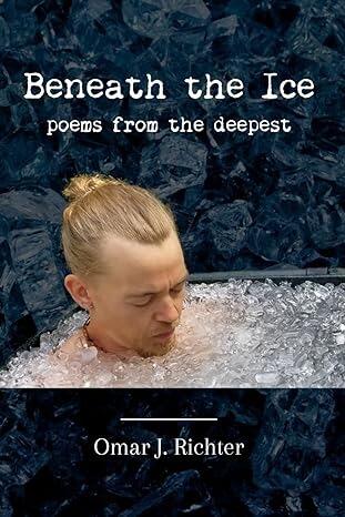 Books / Beneath The Ice: Poems from the Deepest by Omar the Alchemist ...