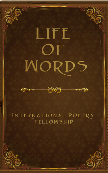 Poem contest International Poetry Fellowship Life Of Words Anthology ...