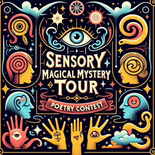 Poem contest Sensory Magical Mystery Tour - All Poetry