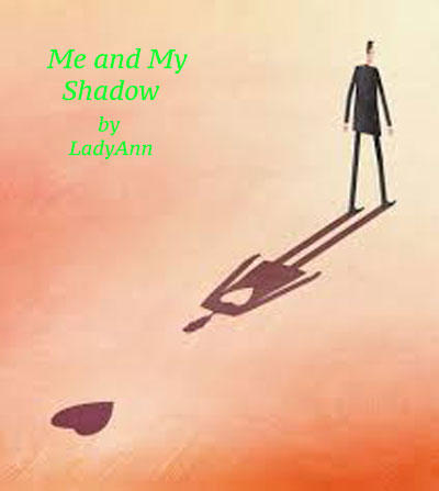 Me and My Shadow - a poem by LadyAnn68 - All Poetry
