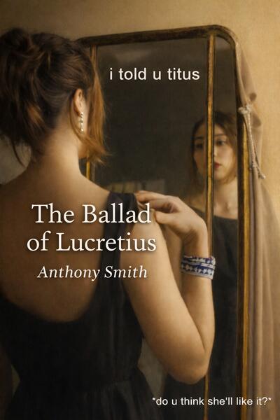 The Ballad of Lucretius - An Epic Poem, [Ongoing] - a poem by Titus ...