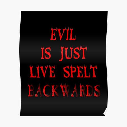 LIVE backwards is EVIL - a poem by Lakotabrody - All Poetry