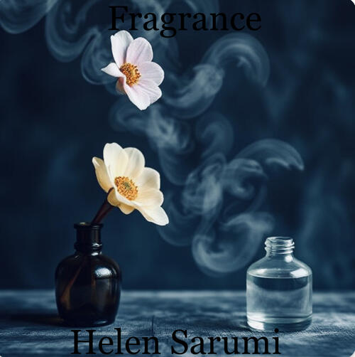 Fragrance - a poem by Helen Sarumi - All Poetry